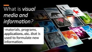 PPT - MIL - VISUAL MEDIA AND INFORMATION.pptx