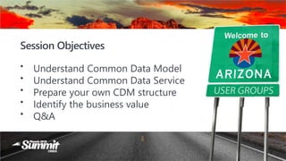 CRM-UG Summit Phoenix 2018 - What is Common Data Model and how to use ...