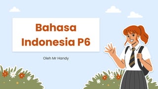 PPT-P6-BAHASA INDONESIA- untuk siswa kelas dasar | PPT