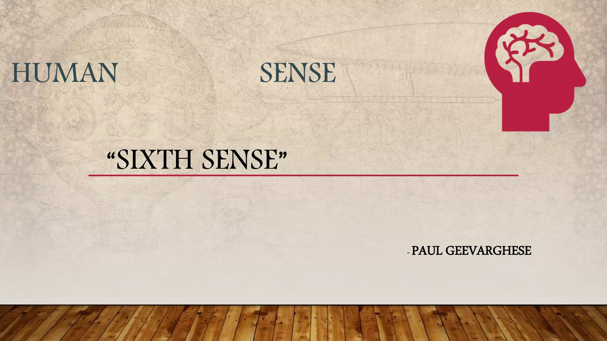 Human has more than 5 senses? what is the "Sixth sense". | PPTX