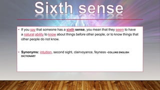 Human has more than 5 senses? what is the "Sixth sense". | PPTX