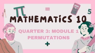 Mathematics Grade 10 Quarter 3 Module 1 Permutations | PPTX