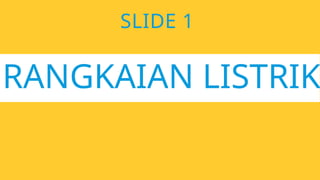 PPT - RANGKAIAN LISTRIK DAN KOMPONENNYA.pptx