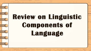 PPT-REVIEW ON LIGNUISTIC COMPONENTS OF LANGUAGE.pptx