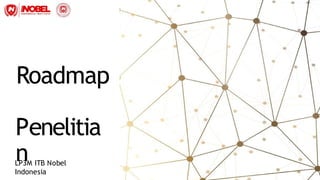 - Roadmap Penelitian LP3M ITB Nobel.pptx