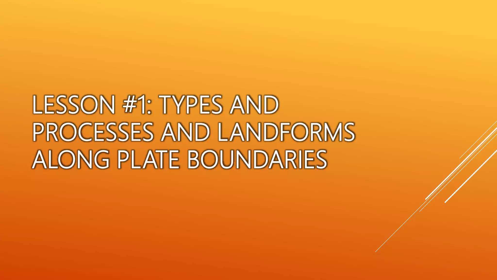 PROCESSES AND LANDFORMS ALONG PLATE BOUNDARIES | PPTX