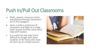 Common Types of Classroom designed for Special Needs Children | PPT