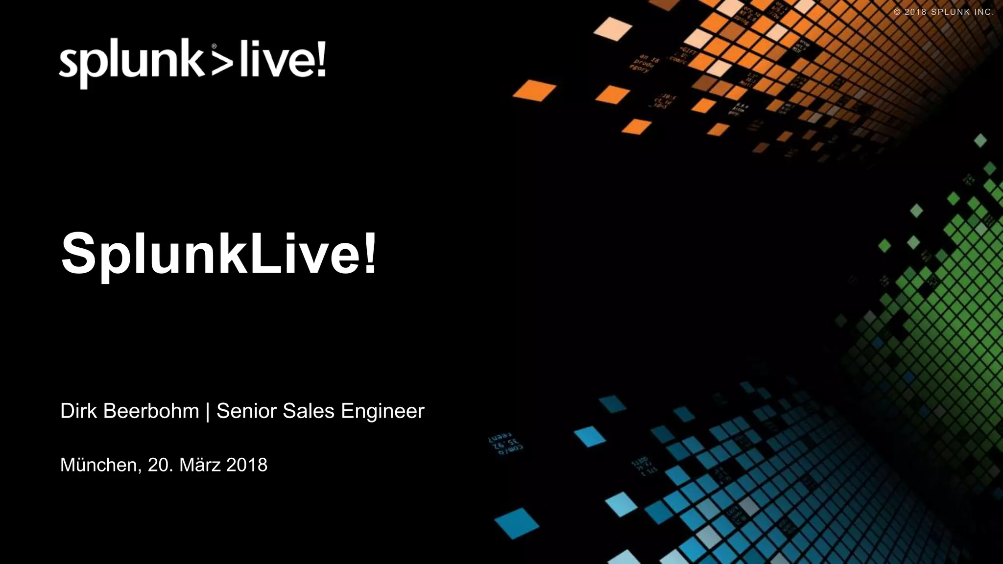 SplunkLive! Munich 2018: Getting Started with Splunk Enterprise | PPT