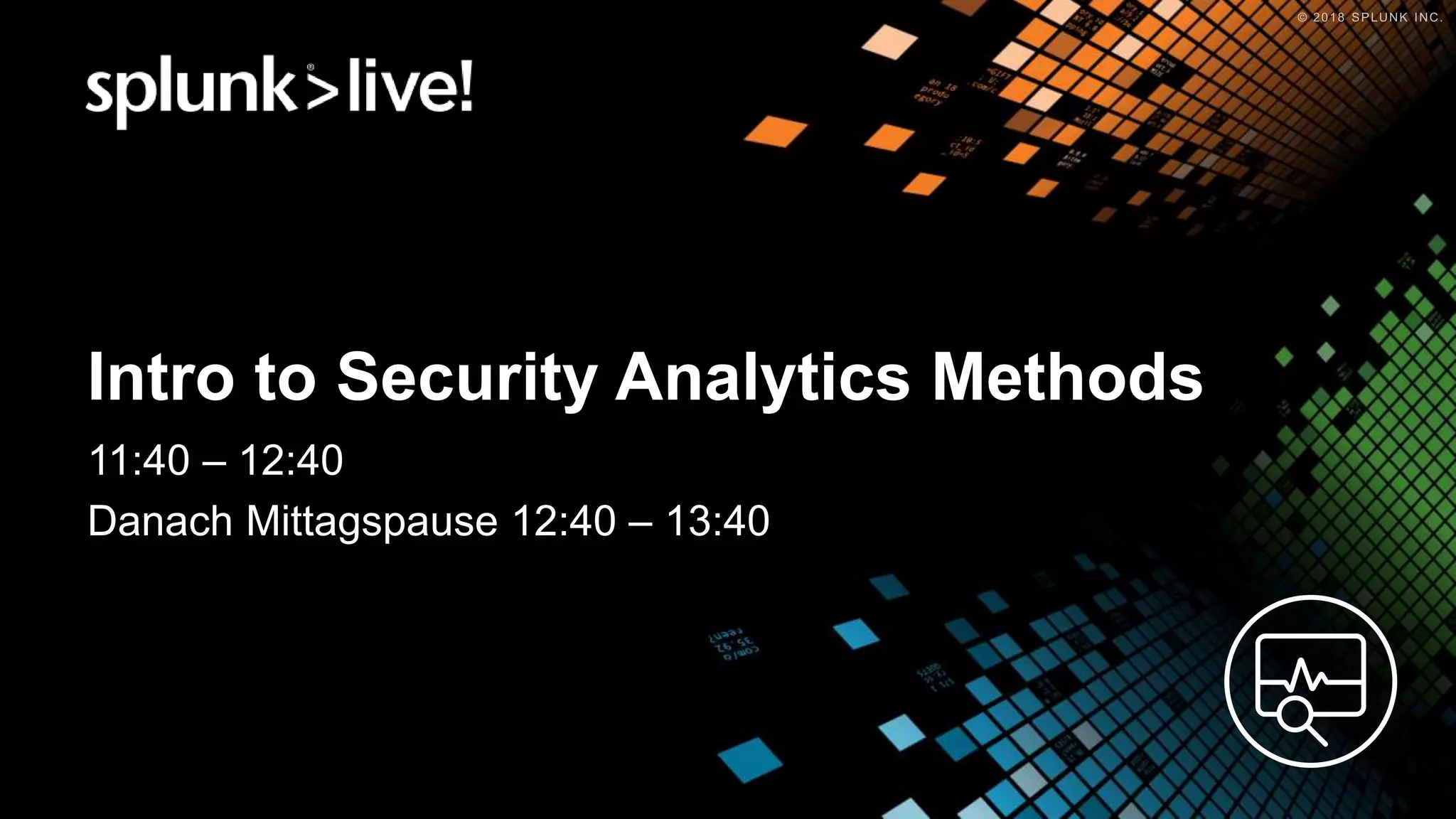 SplunkLive! Munich 2018: Intro to Security Analytics Methods | PPT
