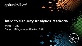 SplunkLive! Munich 2018: Intro to Security Analytics Methods | PPT