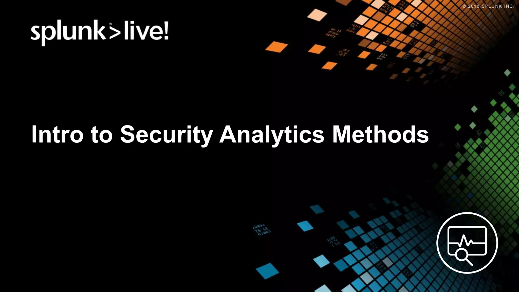 SplunkLive! Frankfurt 2018 - Intro to Security Analytics Methods | PPTX | Cloud Computing | Internet