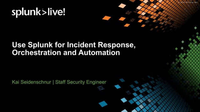 SplunkLive! Frankfurt 2018 - Use Splunk for Incident Response ...