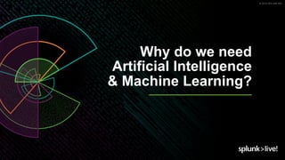 Get more from your Machine Data with Splunk AI and ML | PPT