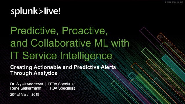 Vorausschauendes, proaktives und collaboratives Machine Learning mit Splunk ITSI | PPT