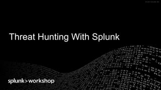 Threat Hunting with Splunk | PPT