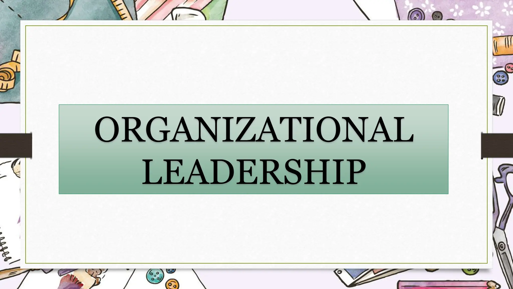 PPT-STEPHANIEORGANIZATIONAL LEADERSHIP.pptx | Professional School ...