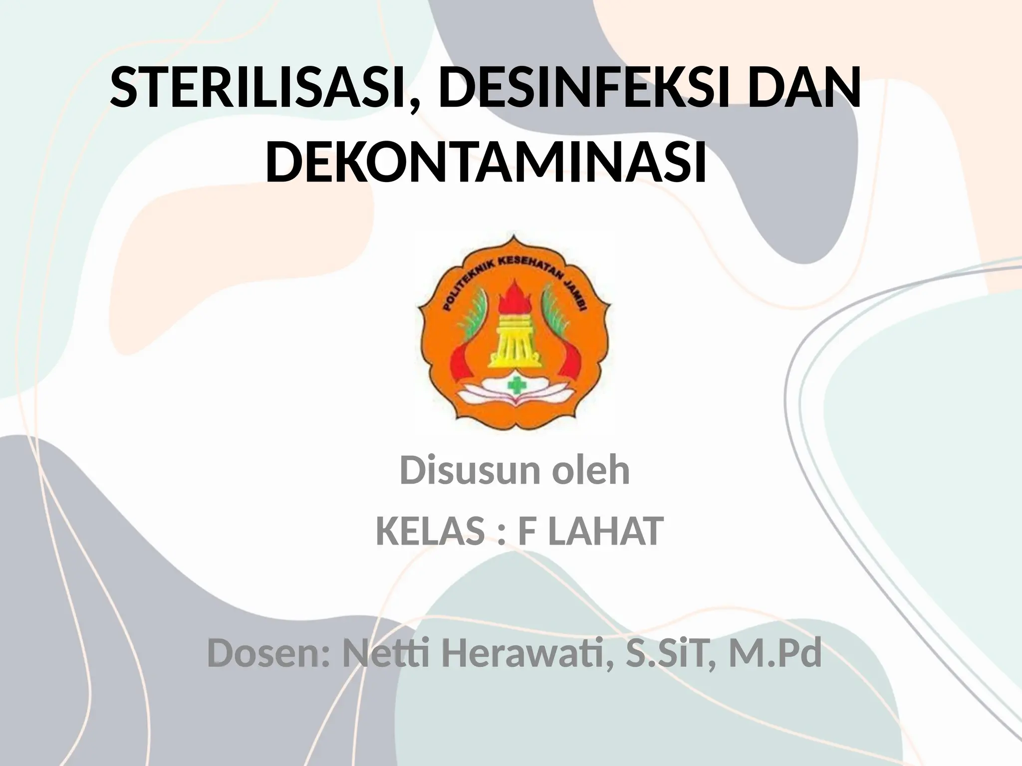 PPT - STERILISASI, DESINFEKSI DAN DEKONTAMINASI.pptx