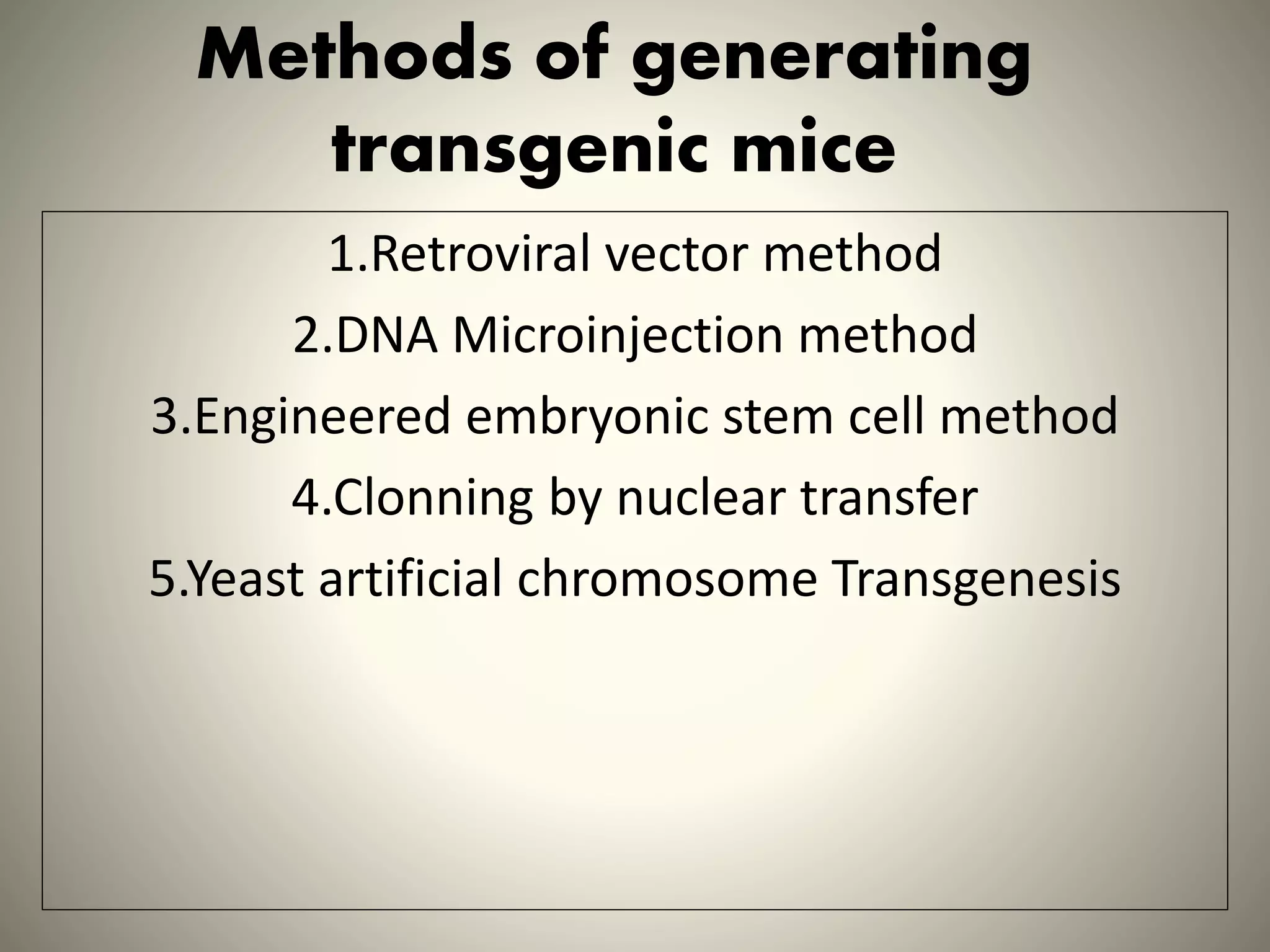 tansgenic mice:methodology and application | PPTX
