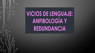 PPT - TECNICAS DE LA COMUNICACION . LA ANFIBOLOGIA LA REDUNDANCIA..pptx