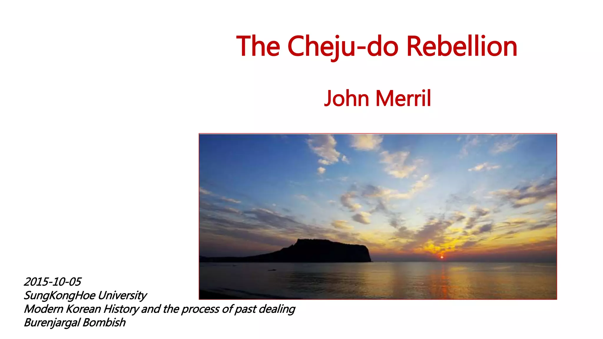 PPT- the cheju-do rebellion | PPTX