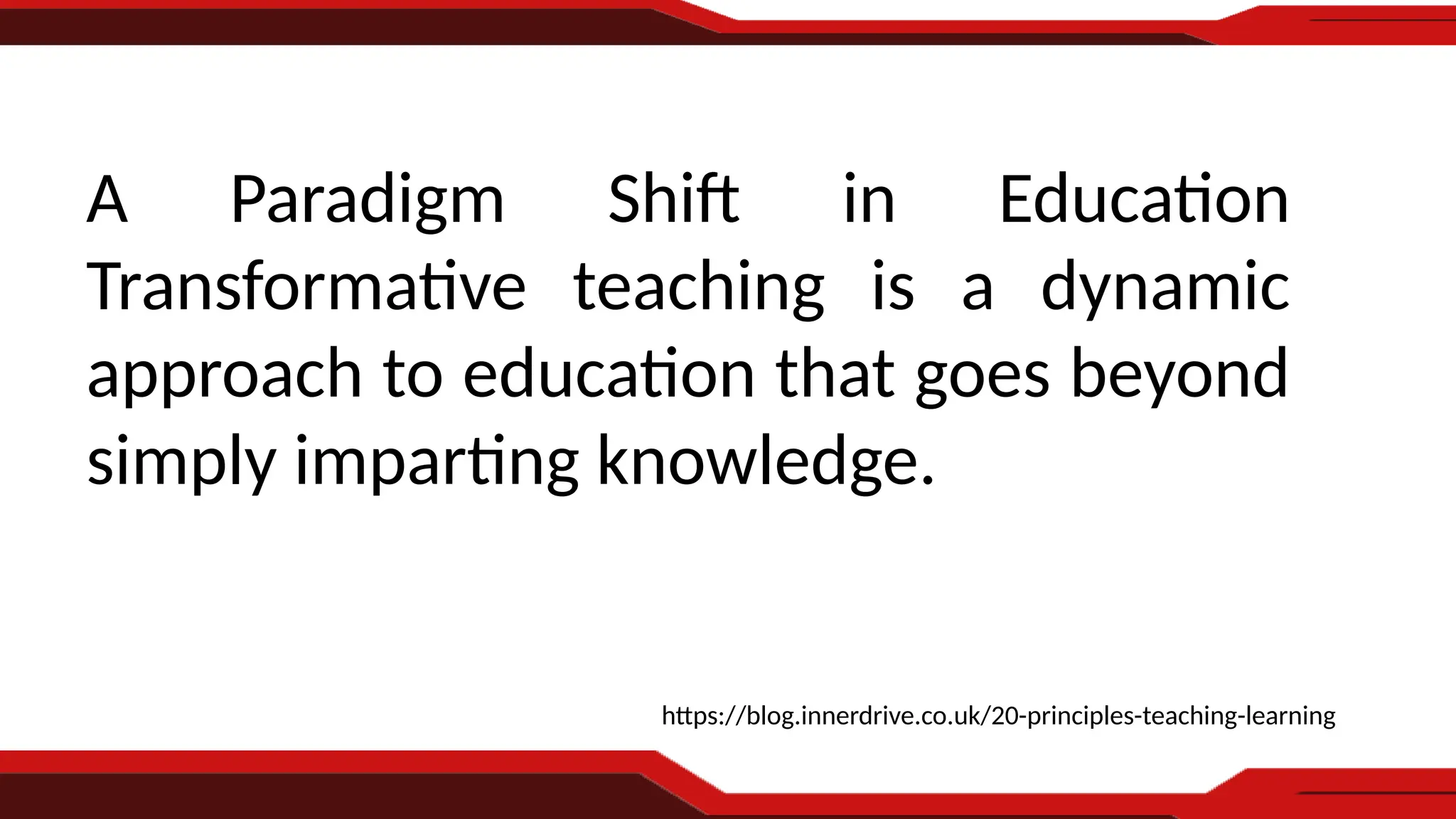 Transformative Teaching: Applying Research-based Knowledge and Principles to enhance Learning | PPTX