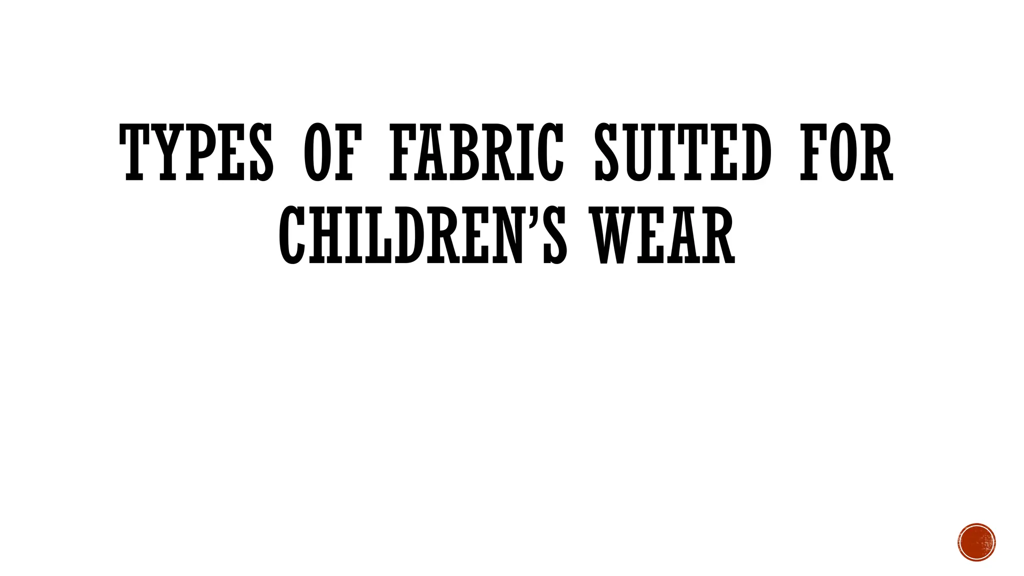 PPT-TYPES-OF-FABRIC FOR CHILDREN'S WEARs | PPT
