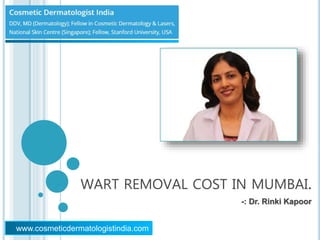 PPT - Wart Removal Cost in Mumbai | PPTX | Skin and Dermatology ...