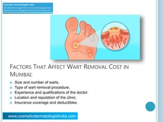 PPT - Wart Removal Cost in Mumbai | PPTX | Skin and Dermatology ...