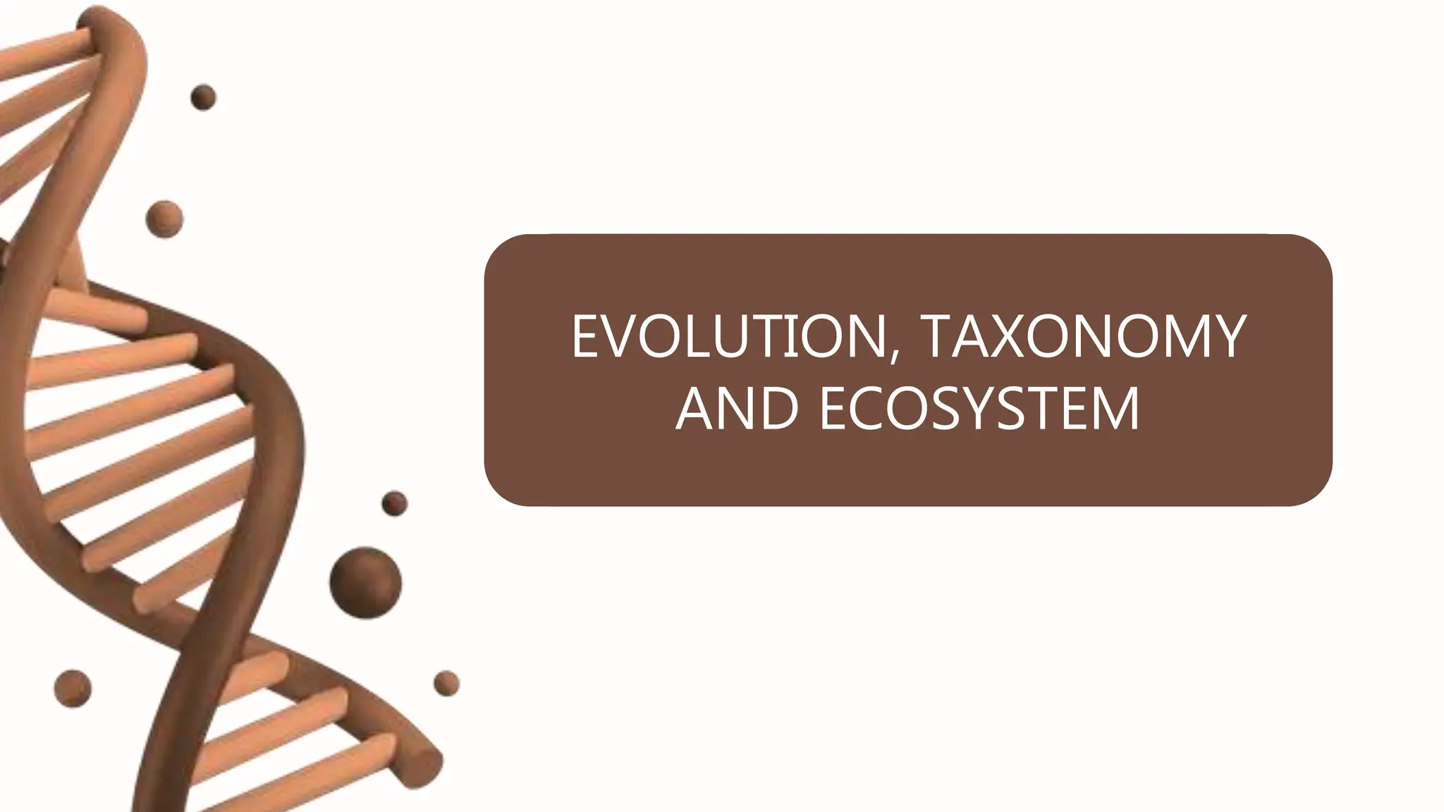 (GEN BIO)EVOLUTION, TAXONOMY AND ECOSYSTEM | PPTX