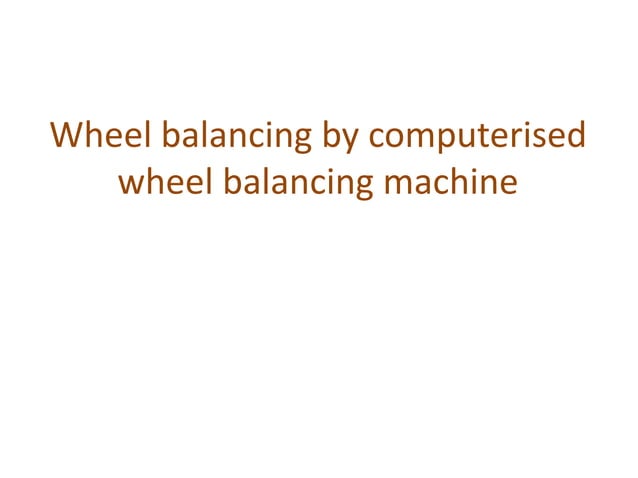 Ppt wheel-balancing | PPTX | Auto Repair | Automotive
