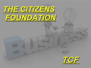INTERNAL AND EXTERNAL ASSESSMENT OF THE CITIZENS FOUNDATION----- TCF | PPT