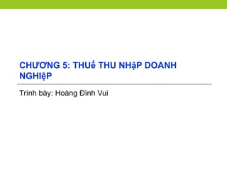 Chương 5: Thuế thu nhập doanh nghiệp | PPT