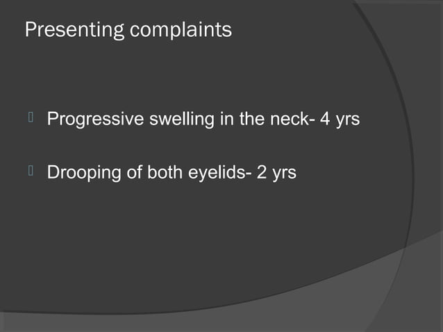 A 24-year-old lady with neck swelling and bilateral partial ptosis | PPT