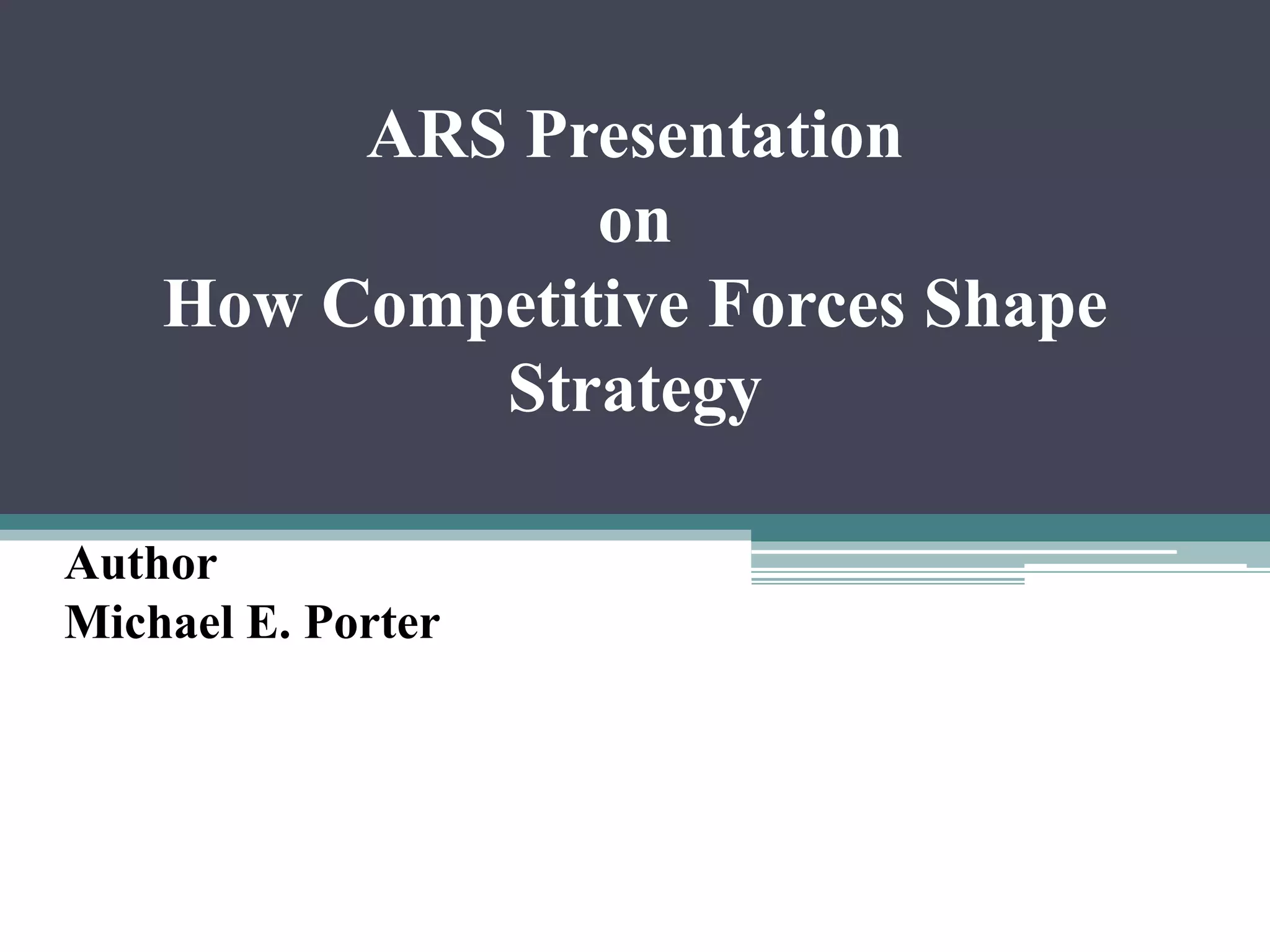 How Competitive Forces Shape Strategy | PPT