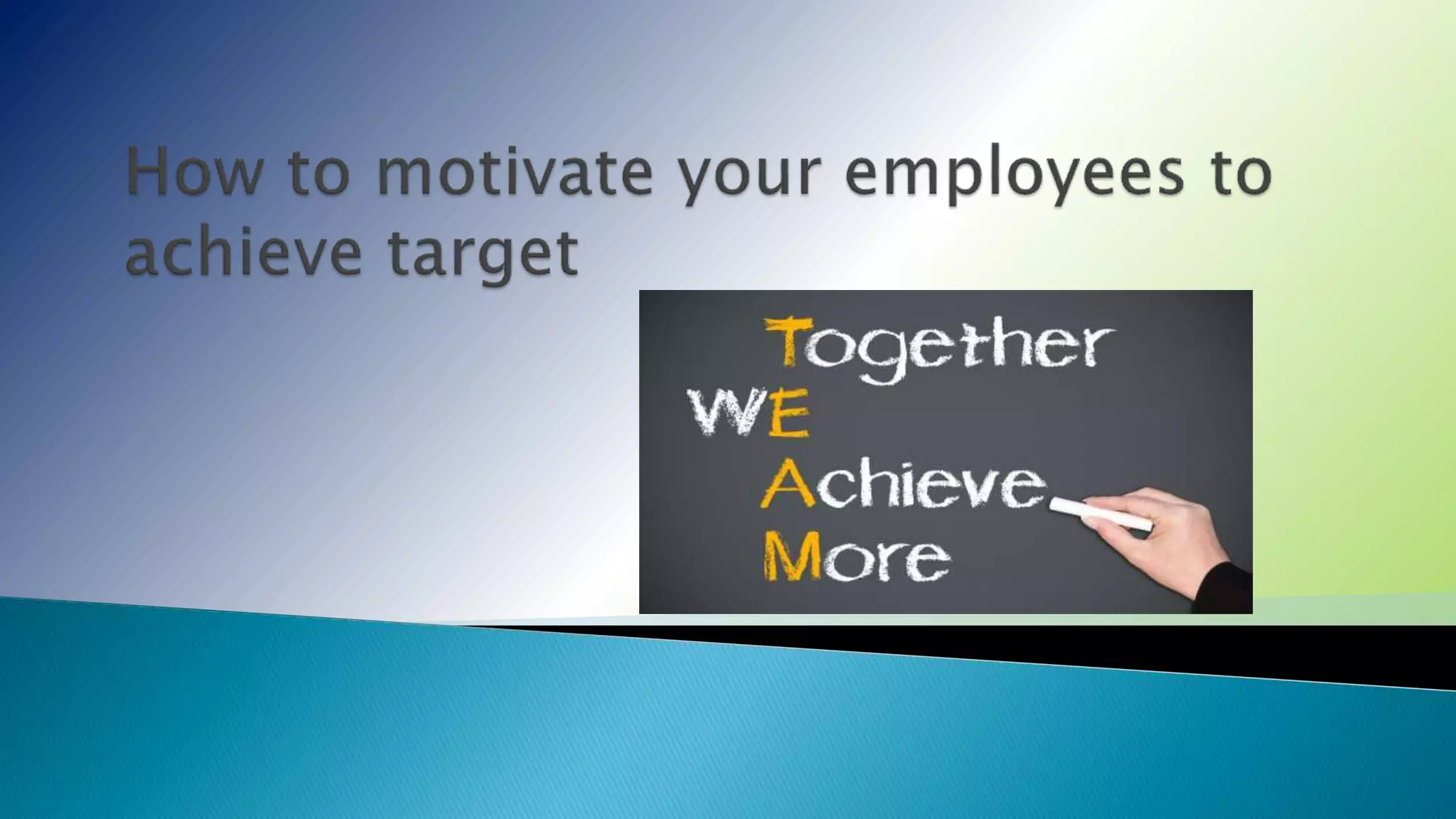 how to motivate employee to achieve target | PPTX