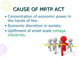 MONOPOLISTIC AND RESTRICTIVE TRADE PRACTICES(MRTP) ACT, 1969 | PPT
