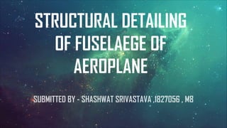 Structural detailing of fuselage of aeroplane /aircraft. | PDF