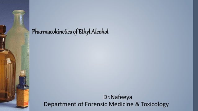 Pharmcokinetics of ETHYL ALCOHOL IN FORENSIC VIEW | PPTX | Substance ...