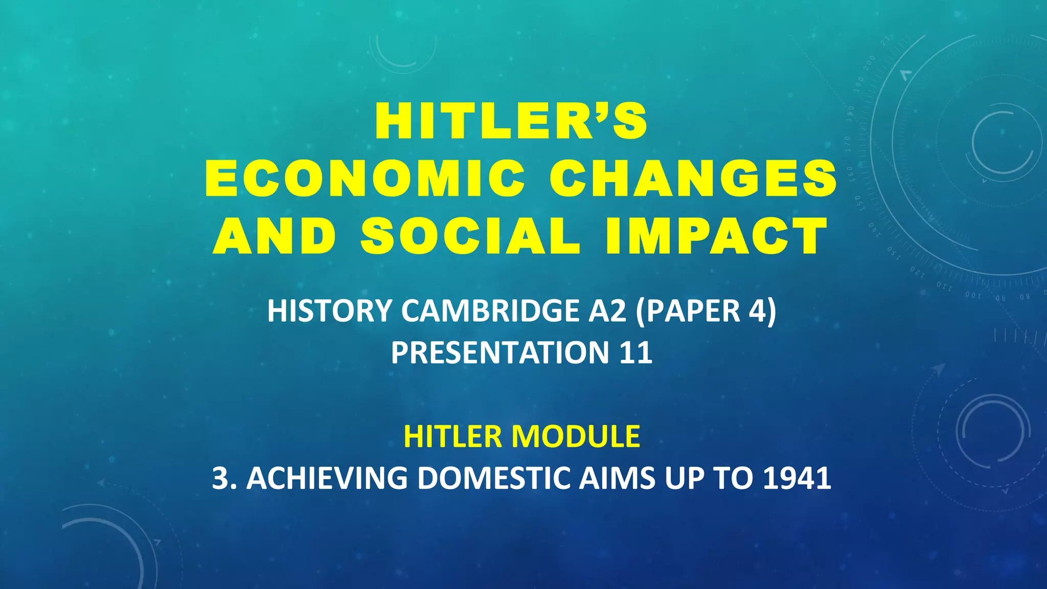 CAMBRIDGE A2 HISTORY: HITLER'S ECONOMIC CHANGES AND SOCIAL IMPACT | PPT