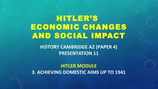 CAMBRIDGE A2 HISTORY: HITLER'S ECONOMIC CHANGES AND SOCIAL IMPACT | PPT