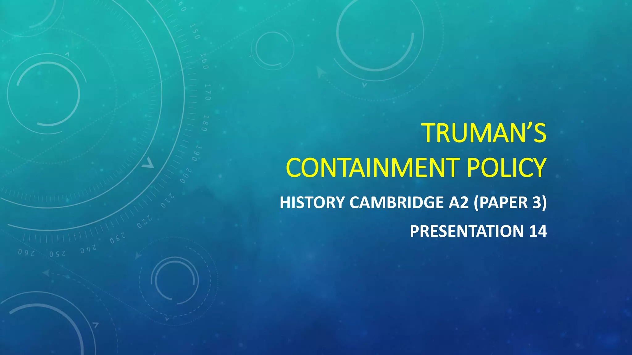 CAMBRIDGE A2 HISTORY: TRUMAN'S CONTAINMENT POLICY | PPTX