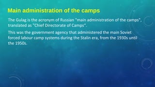 CAMBRIDGE A2 HISTORY: THE GULAGS | PPT
