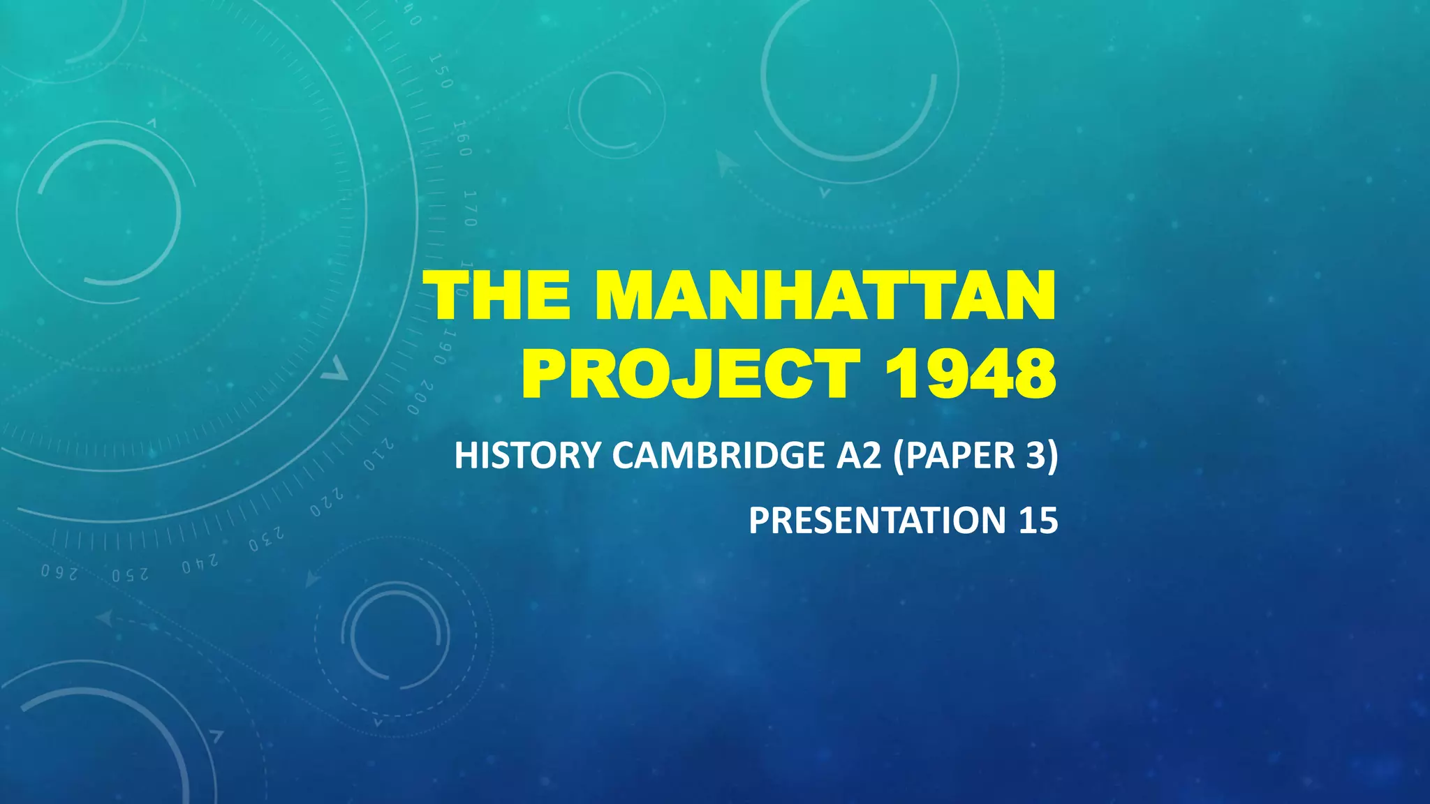 CAMBRIDGE A2 HISTORY: THE MANHATTAN PROJECT 1948 | PPTX