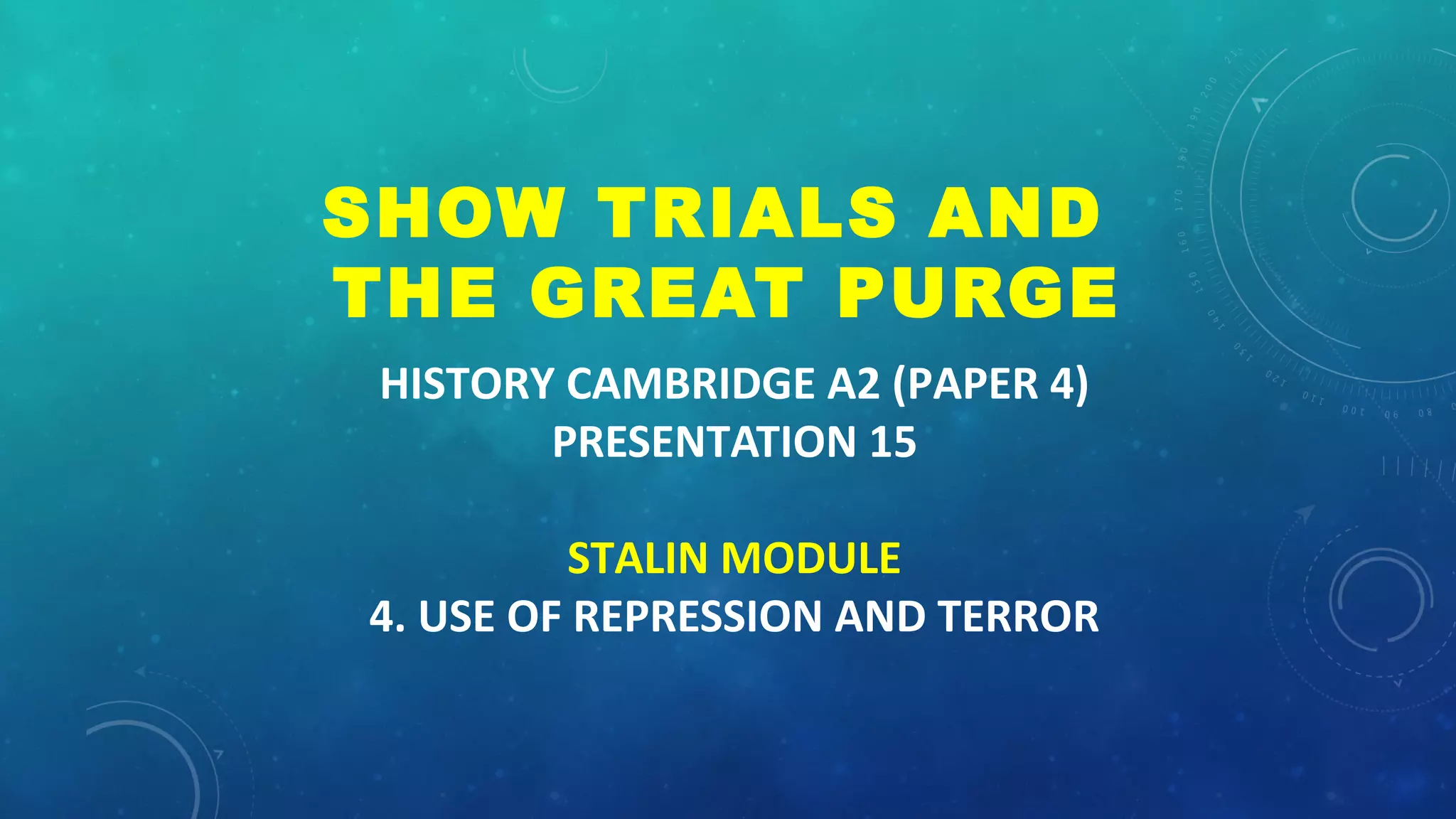 CAMBRIDGE A2 HISTORY: SHOW TRIALS AND THE GREAT PURGE | PPT
