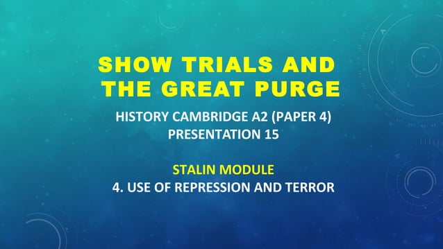 CAMBRIDGE A2 HISTORY: SHOW TRIALS AND THE GREAT PURGE | PPT