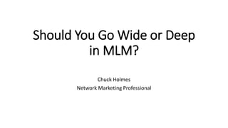Should You Go Wide or Deep in MLM? | PPTX