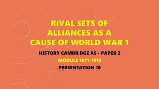 CAMBRIDGE AS HISTORY: ALLIANCES WORLD WAR 1 | PPTX