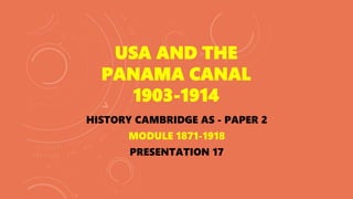 CAMBRIDGE AS HISTORY: USA AND PANAMA CANAL 1903-1914 | PPTX | North ...
