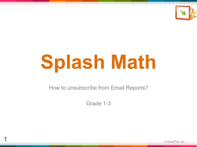 Splash Math - Unsubscribe from Email Reports | PPTX