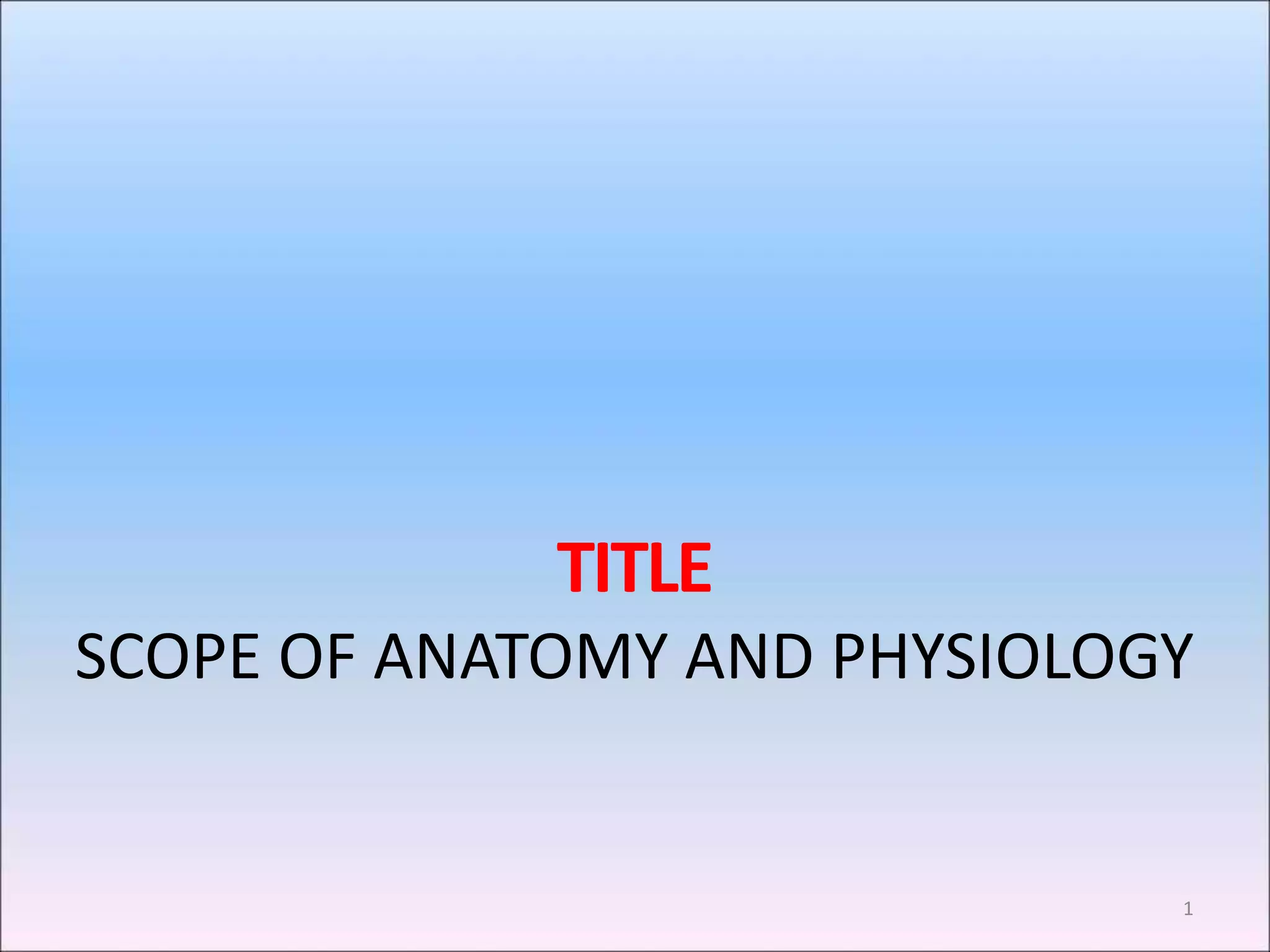 scope of anatomy and physiology | PPT